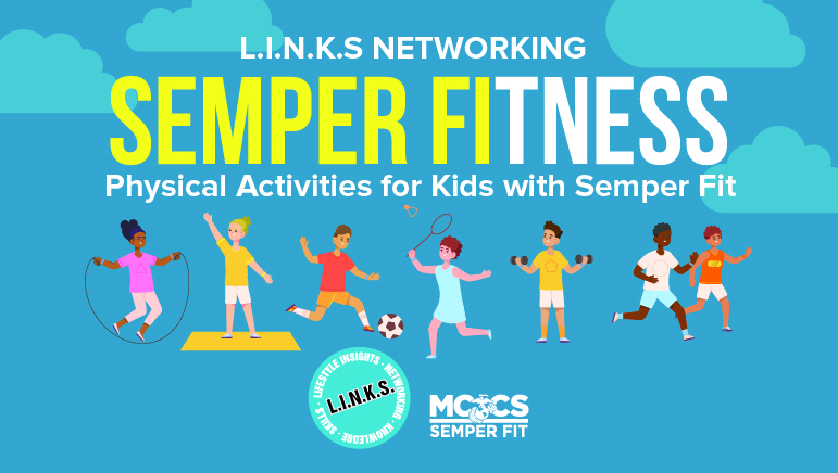 MCCS L.I.N.K.S. Networking: Physical Activities for Kids with Semper Fit